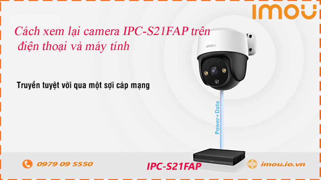 Cách xem lại camera Imou IPC-S21FAP trên điện thoại và máy tính