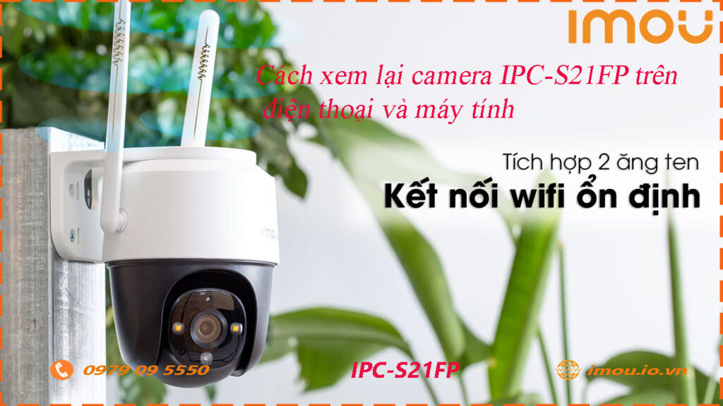 Cách xem lại camera Imou IPC-S21FP trên điện thoại và máy tính