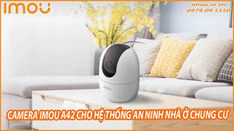 Cách Sử Dụng Camera Imou A42 Cho Hệ Thống An Ninh Nhà Ở Chung Cư - Lắp ...