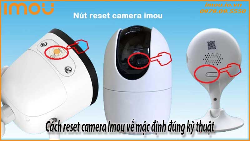 Cách reset camera Imou về mặc định đúng kỹ thuật