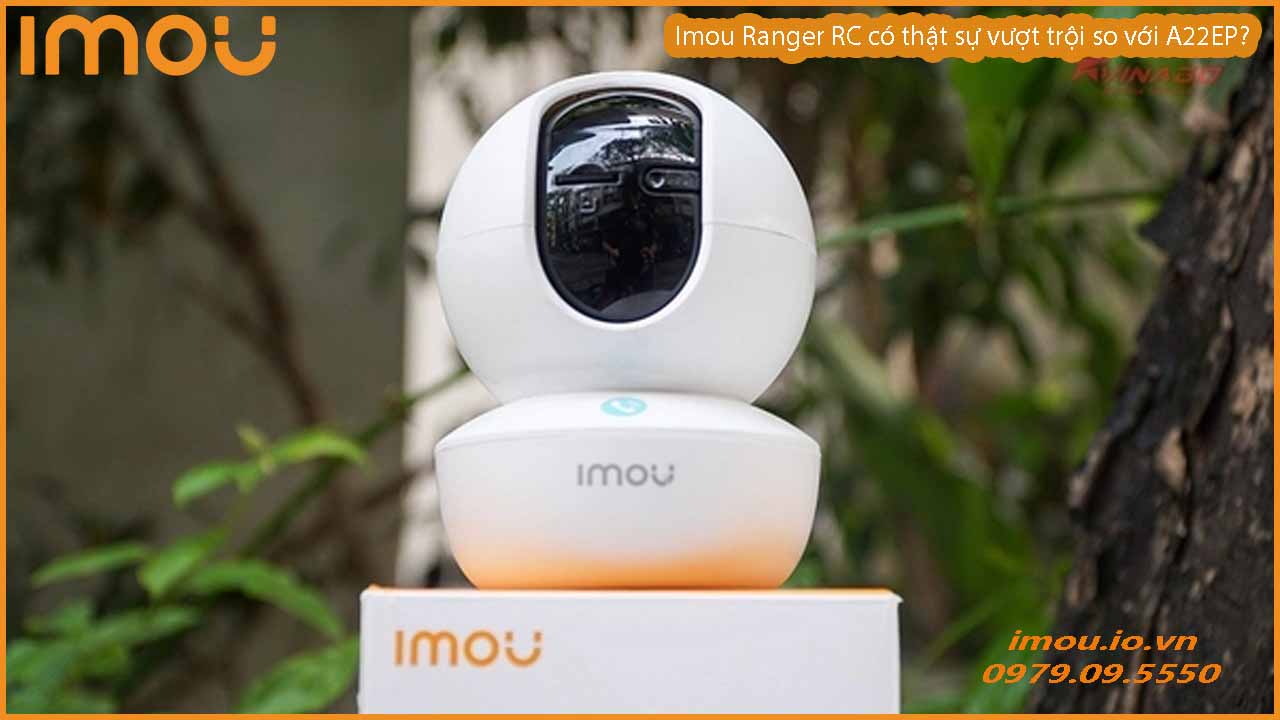 Imou Ranger RC có thật sự vượt trội so với A22EP?