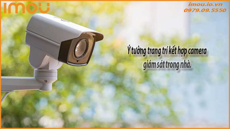 Ý tưởng trang trí kết hợp camera giám sát trong nhà.
