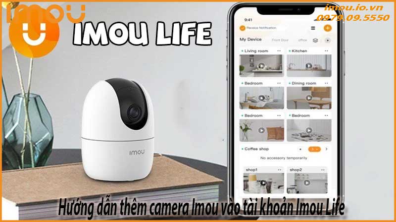 Hướng dẫn thêm camera Imou vào tài khoản Imou Life
